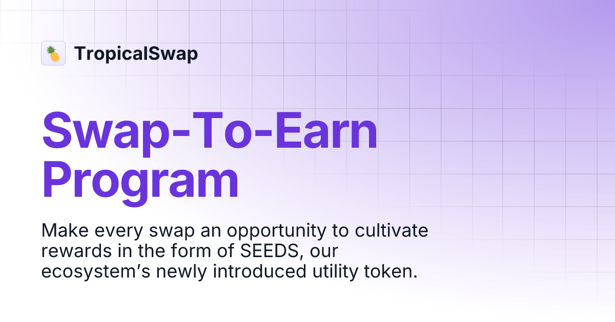 Swap-To-Earn Program | TropicalSwap