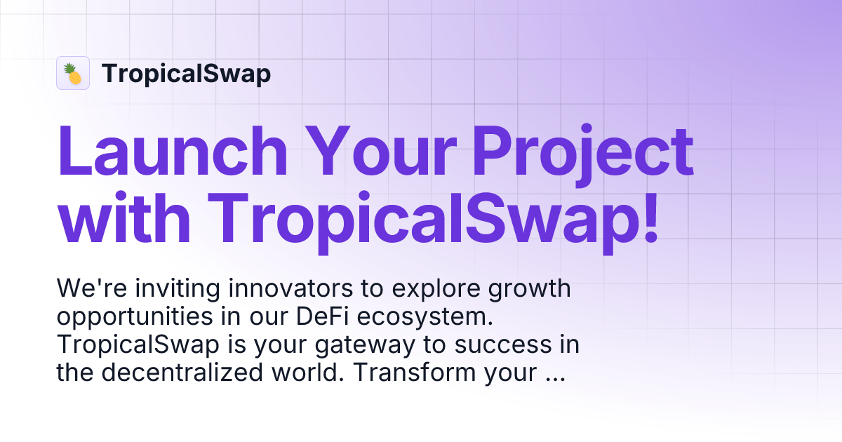 Launch Your Project with TropicalSwap! | TropicalSwap